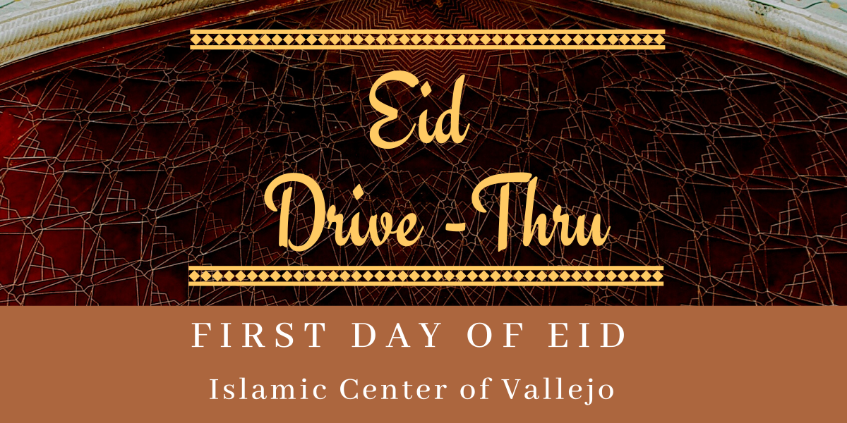 Eid Drive-Thru Event on First Day of Eid | Islamic Center of Vallejo